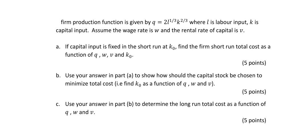 Solved firm production function is given by q=2l1/3k2/3 | Chegg.com