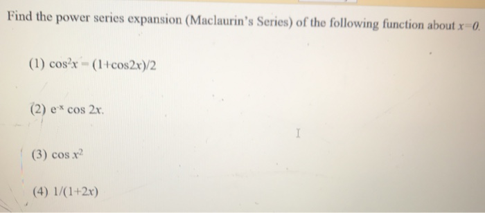Solved Find the power series expansion (Maclaurin's Series) | Chegg.com
