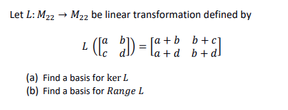 Solved Let L: M22 → M22 be linear transformation defined by | Chegg.com