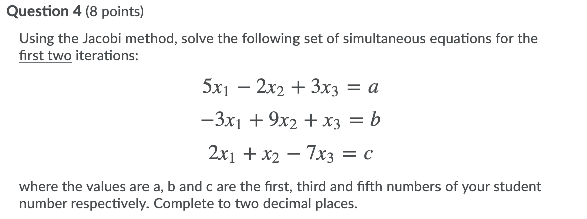 Solved Question 4 (8 points) Using the Jacobi method, solve | Chegg.com