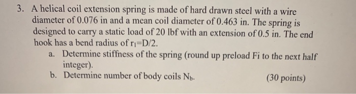 Solved 3. A helical coil extension spring is made of hard | Chegg.com
