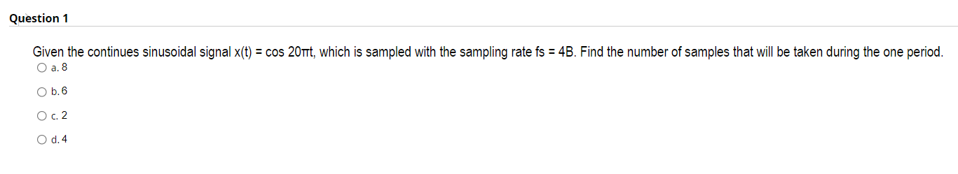 Solved Question 1 Given the continues sinusoidal signal x(t) | Chegg.com