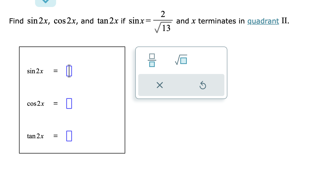 Solved Find sin2x,cos2x, and tan2x if sinx=132 and x | Chegg.com