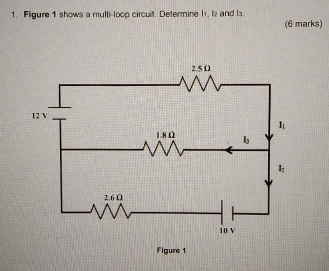 Solved 1. Figure 1 shows a multi-loop circuit. Determine 11, | Chegg.com