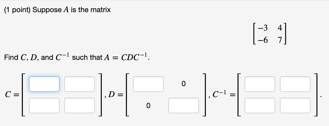 Solved (1 point) Let A- [8] Find an invertible matrix C | Chegg.com