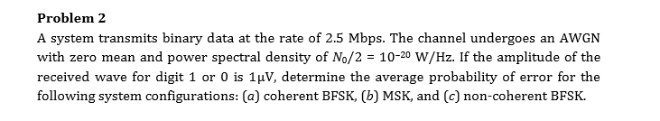Solved Problem 2 A system transmits binary data at the rate | Chegg.com
