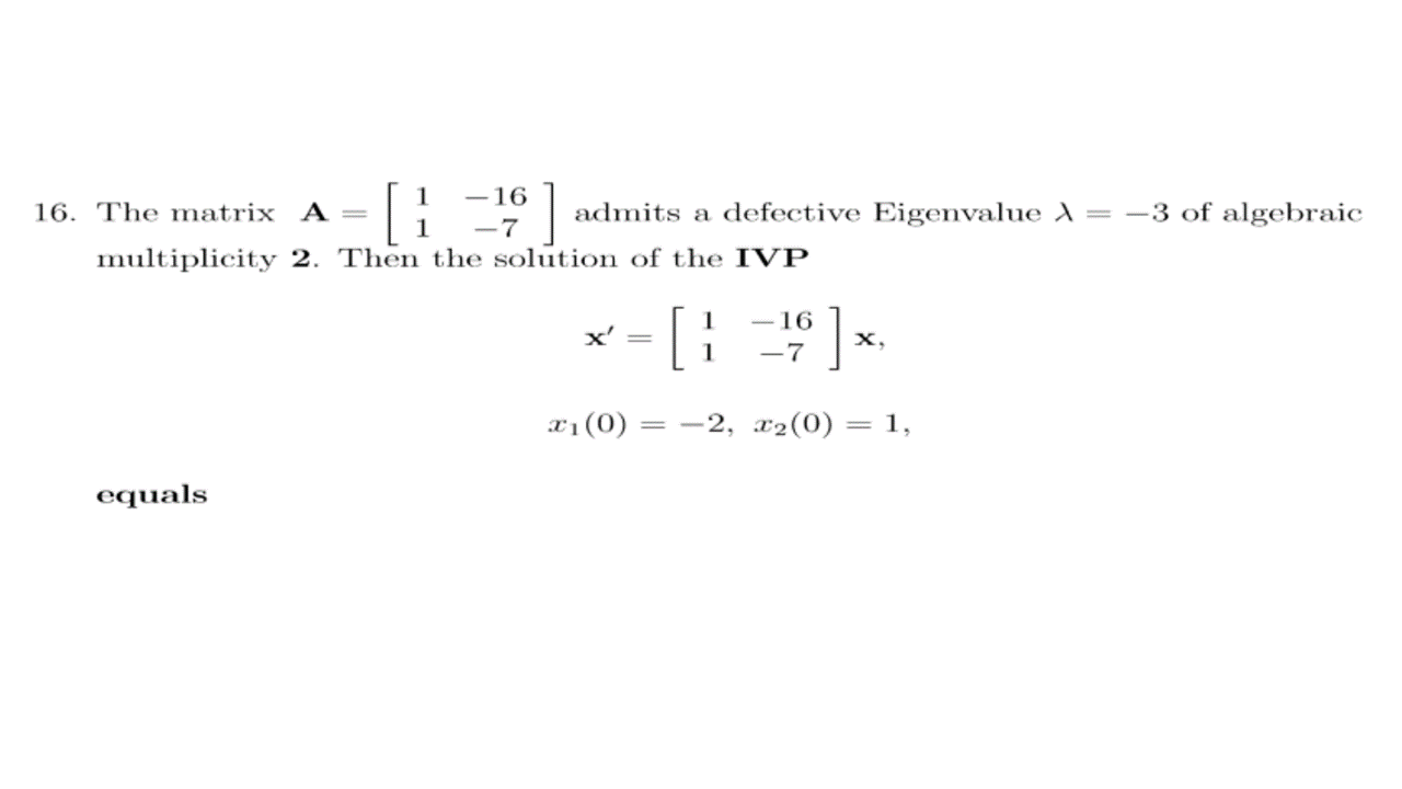 Solved -16 16. The matrix A= admits a defective Eigenvalue = | Chegg.com