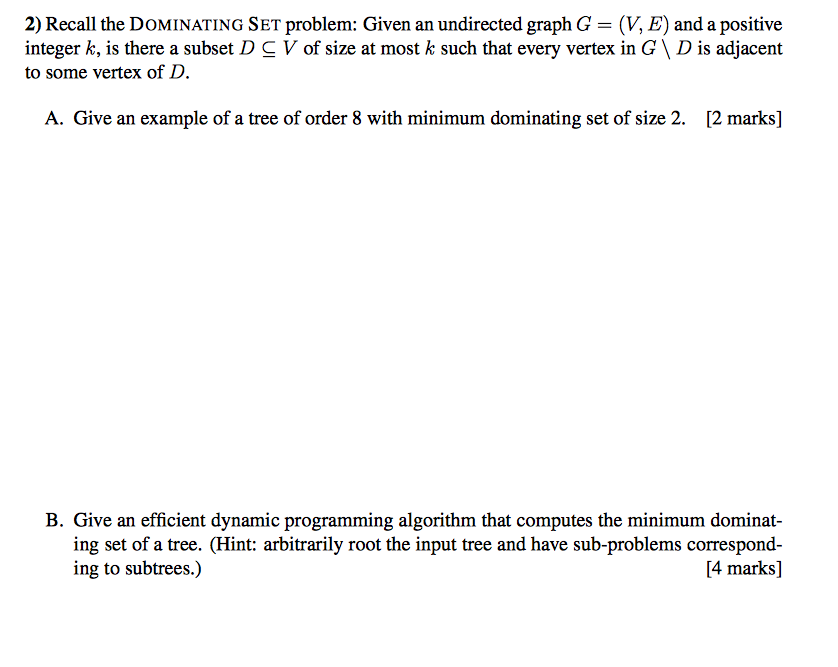 Solved 2) Recall the DOMINATING SET problem: Given an | Chegg.com
