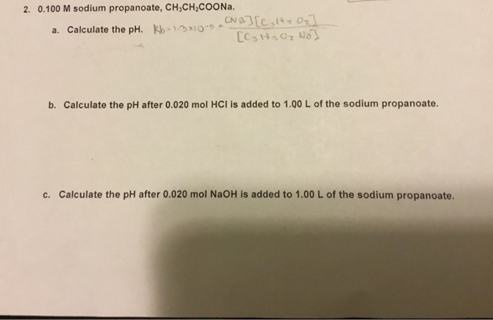Solved 2. 0.100 M sodium propanoate, CH,CH2COONa. Calculate | Chegg.com