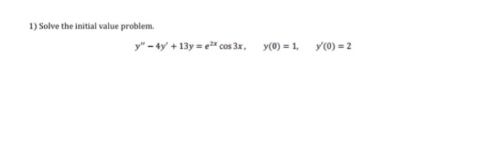 Solved Solve the initial value problem. y" - 4y' + 13y = | Chegg.com