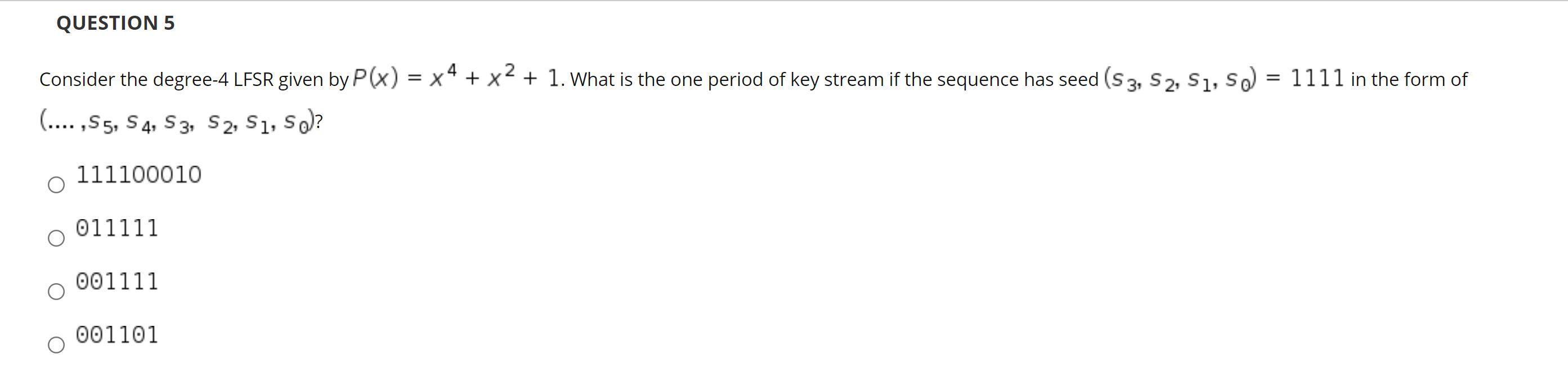 Solved QUESTION 5 Consider the degree-4 LFSR given by P(x) = | Chegg.com