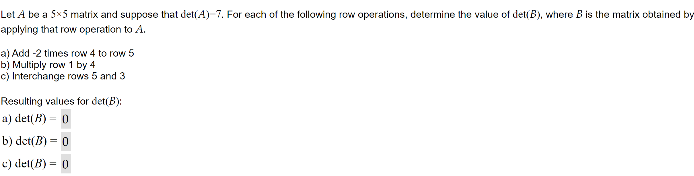 Solved Let A be a 5x5 matrix and suppose that det(A)=7. For | Chegg.com