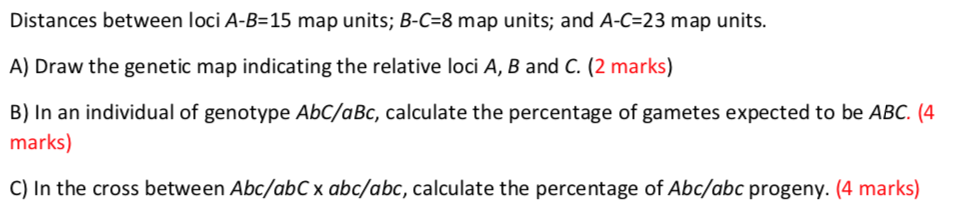 Solved Distances between loci A-B=15 map units; B-C=8 map | Chegg.com