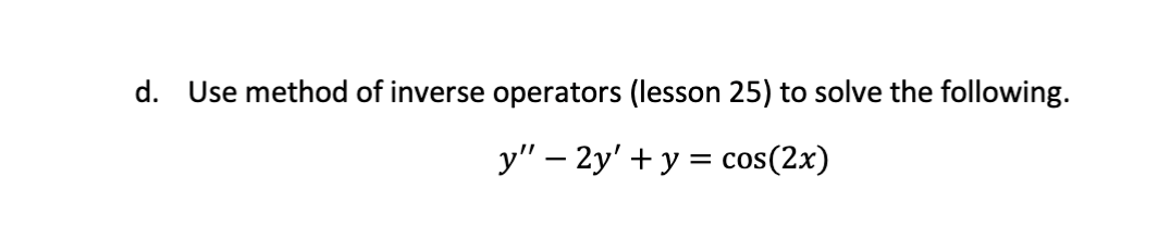 Solved Use method of inverse operators (lesson 25) to solve | Chegg.com