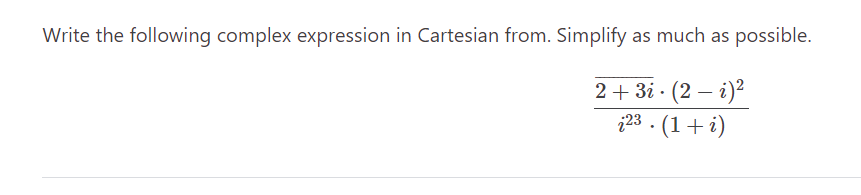 Solved Write the following complex expression in Cartesian | Chegg.com