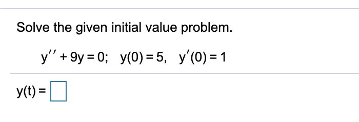 Solved Solve the given initial value problem. y'' +9y = 0; | Chegg.com