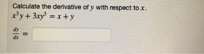Solved Calculate the derivative of y with respect to x. dy | Chegg.com