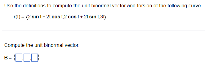 Solved Use the definitions to compute the unit binormal | Chegg.com
