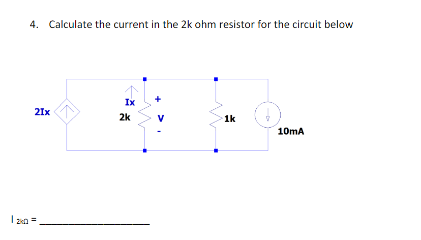 Solved 4. Calculate the current in the 2k ohm resistor for | Chegg.com