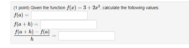 Solved (1 point) Given the function f(x)=3+2x2, calculate | Chegg.com