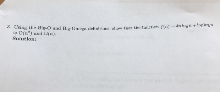 Solved 3. Using the Big-O and Big-Omega definitions, show | Chegg.com