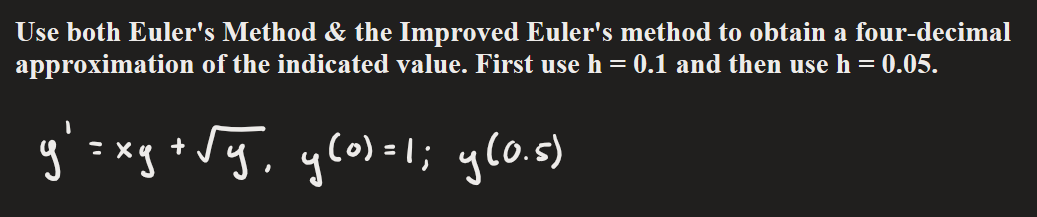 Solved Use both Euler's Method \& the Improved Euler's | Chegg.com