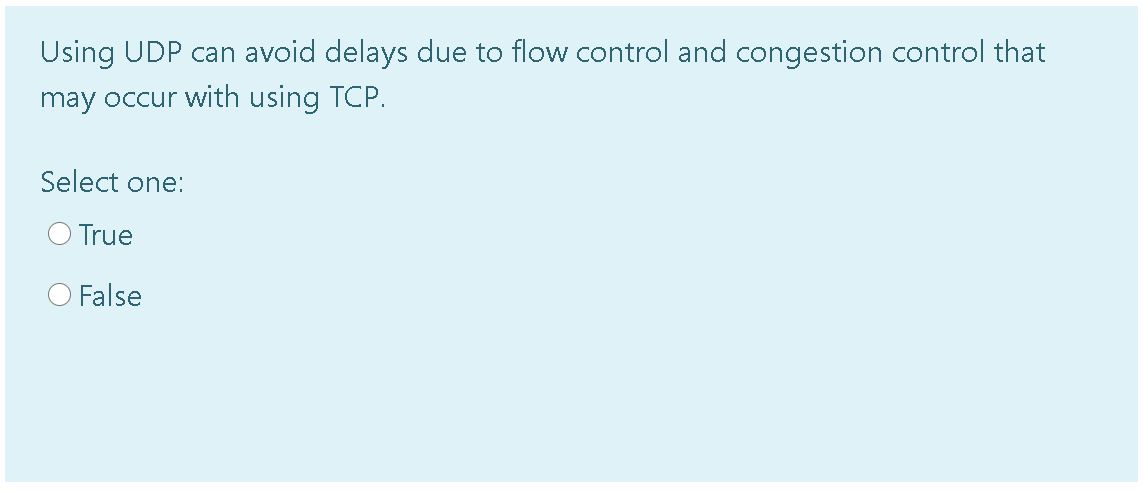 Solved Using UDP can avoid delays due to flow control and | Chegg.com