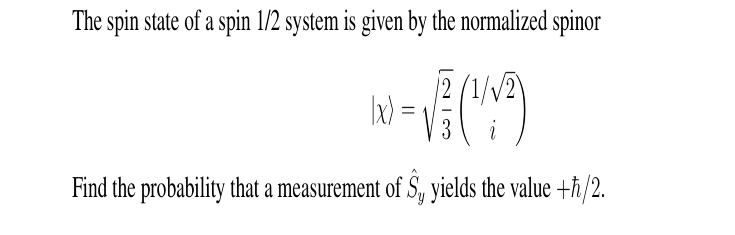 Solved The spin state of a spin 1/2 system is given by the | Chegg.com