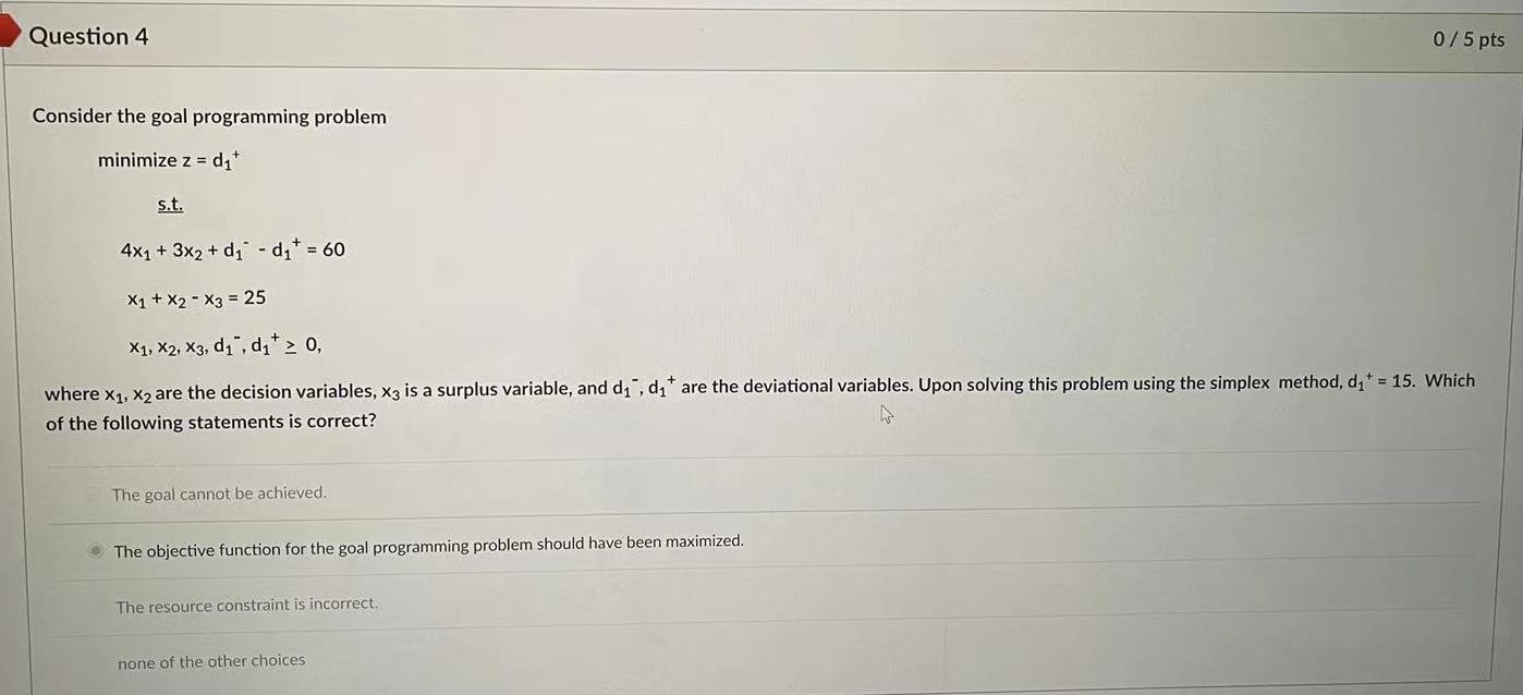 Solved Question 4 0/5 pts Consider the goal programming | Chegg.com