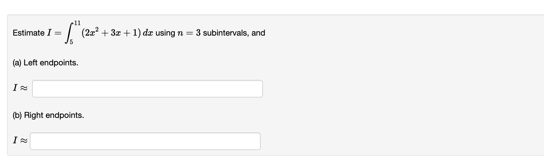 Solved Estimate I=∫511(2x2+3x+1)dx using n=3 subintervals, | Chegg.com