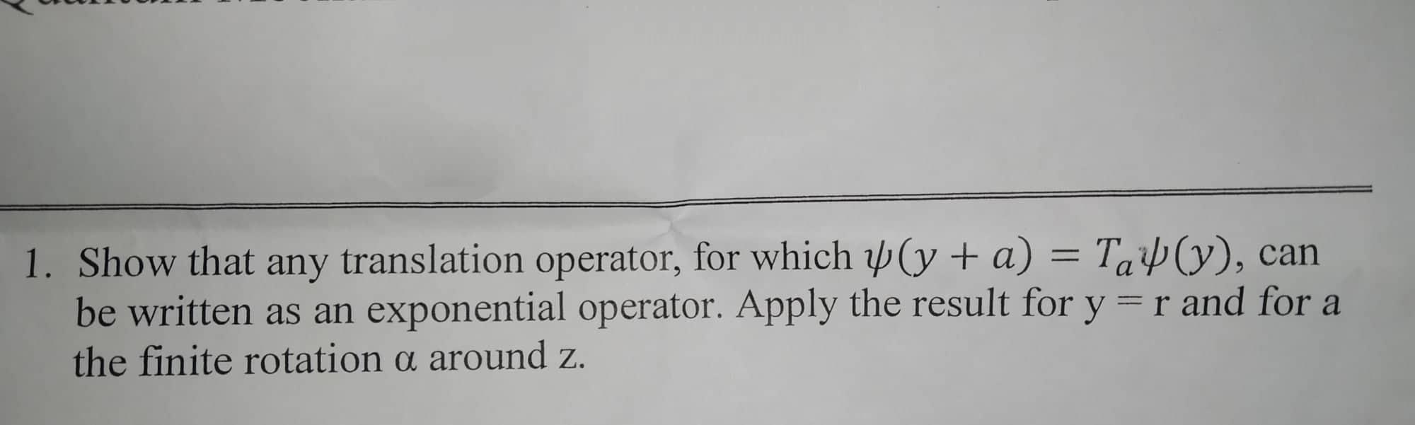 Solved = 1. Show that any translation operator, for which | Chegg.com