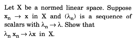 Solved Let X be a normed linear space. Suppose xn→x in X and | Chegg.com