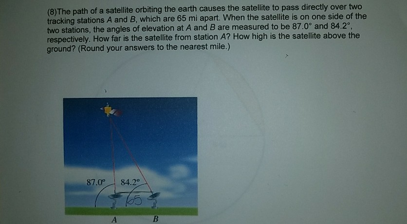 Solved (8)The path of a satellite orbiting the earth causes | Chegg.com