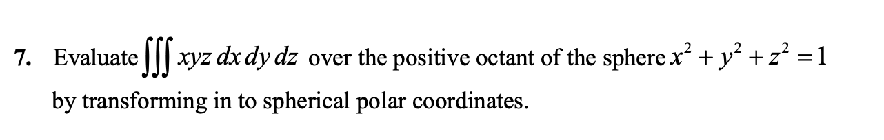 Solved Evaluate ∭xyzdxdydz ﻿over the positive octant of ﻿the | Chegg.com