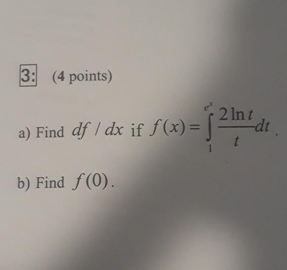 Solved how do you find df/dx if f(x)=integral as e^x=b and | Chegg.com