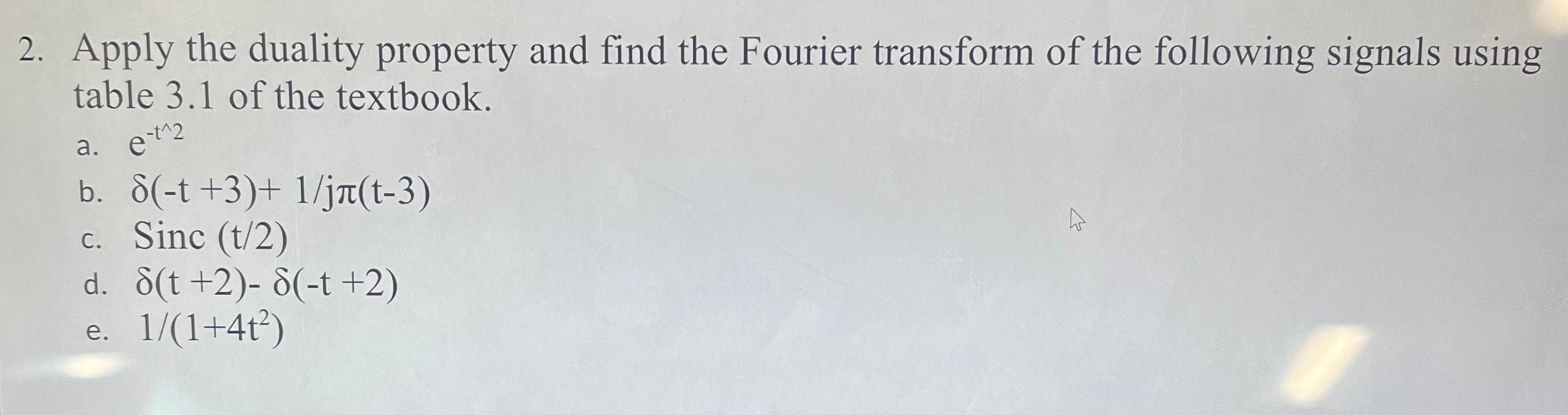 Solved 2. Apply the duality property and find the Fourier | Chegg.com