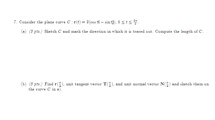 Solved 7. Consider the plane curve C: r(t) = 3 (costi – | Chegg.com