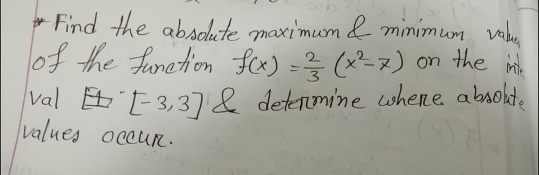 Solved * Find the absolute maximum & minimum values of the | Chegg.com