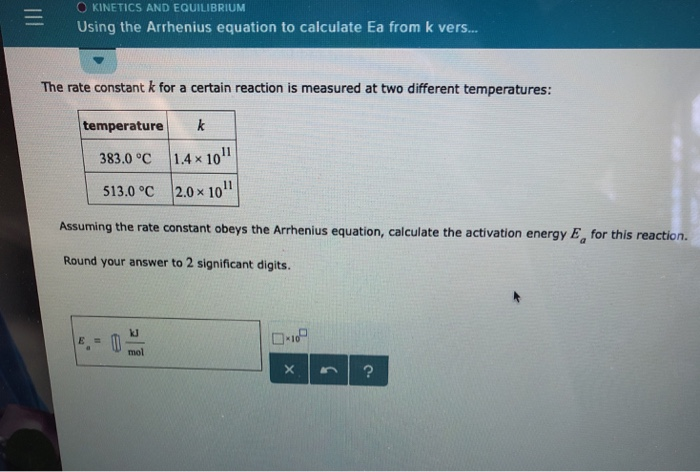 Solved 0 KINETICS AND EQUILIBRIUM Using the Arrhenius | Chegg.com