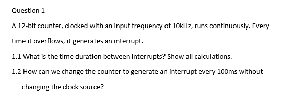 Solved Question 1 A 12-bit counter, clocked with an input | Chegg.com