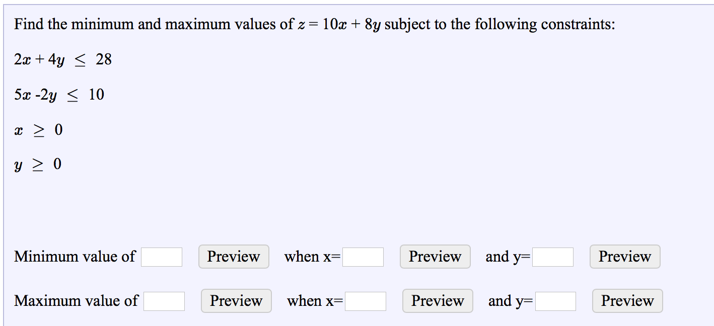 Solved Find the minimum and maximum values of z = 10x + 8y | Chegg.com