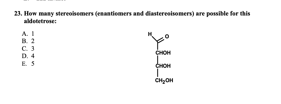 Solved 23. How many stereoisomers (enantiomers and | Chegg.com