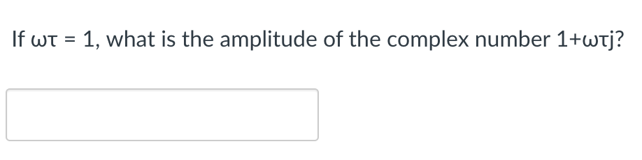 Solved If ωτ=1, what is the amplitude of the complex number | Chegg.com