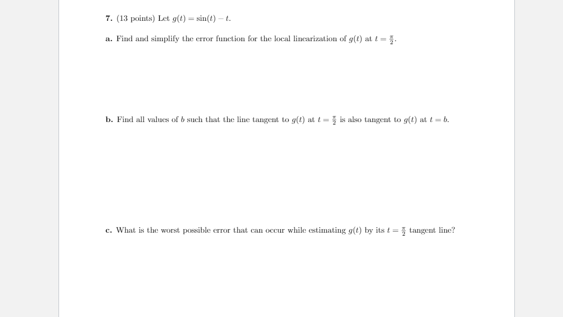 Solved 7. (13 points) Let g(t) = sin(t) - t. a. Find and | Chegg.com Solved 7. (13 points) Let g(t) = sin(t) - t. a. Find and | Chegg.com