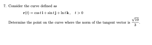 Solved 7. Consider the curve defined as r(t) = costi+sin tj | Chegg.com