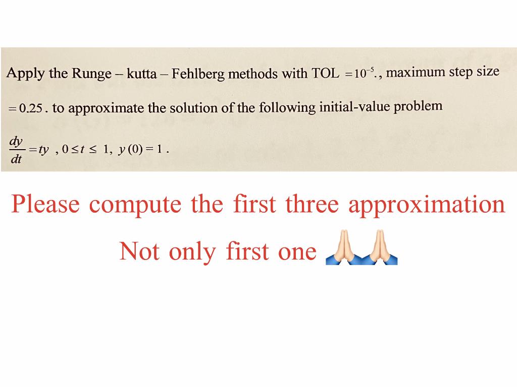 Solved Apply the Runge - kutta - Fehlberg methods with TOL = | Chegg.com