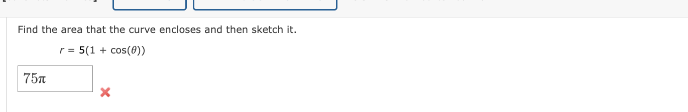 Solved Find the area that the curve encloses and then sketch | Chegg.com