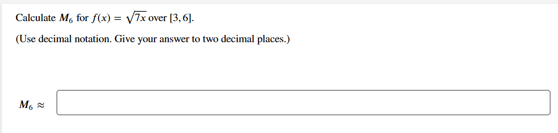 Solved Calculate M6 for f(x)=7x over [3,6]. (Use decimal | Chegg.com