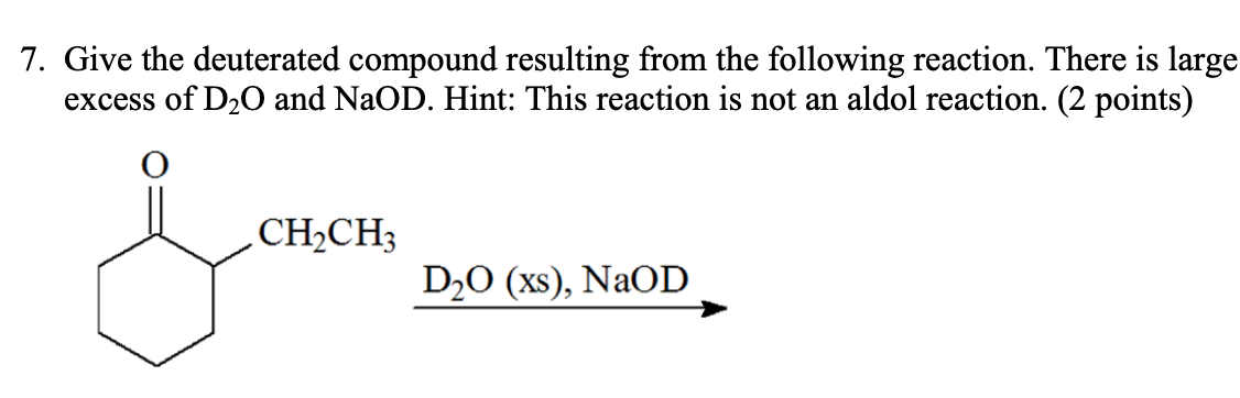 Solved 7. Give the deuterated compound resulting from the | Chegg.com