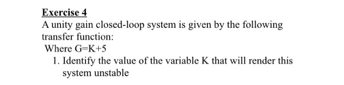 Solved Exercise 4 A unity gain closed-loop system is given | Chegg.com